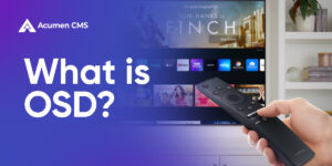 What is OSD? Understanding On-Screen Display Technology - Acumen CMS
